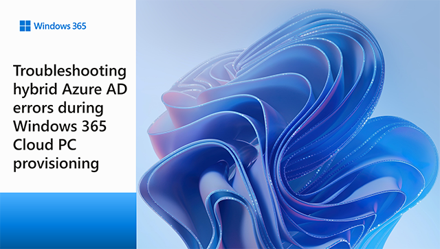 Troubleshooting hybrid Azure AD errors during Windows 365 Cloud PC ...