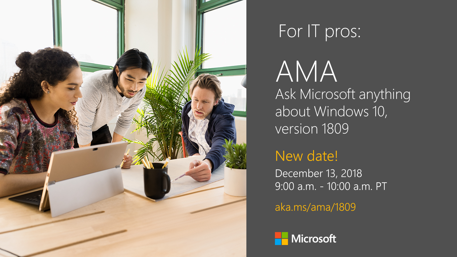 New date! December 13th: Windows 10, version 1809 AMA for IT pros ...