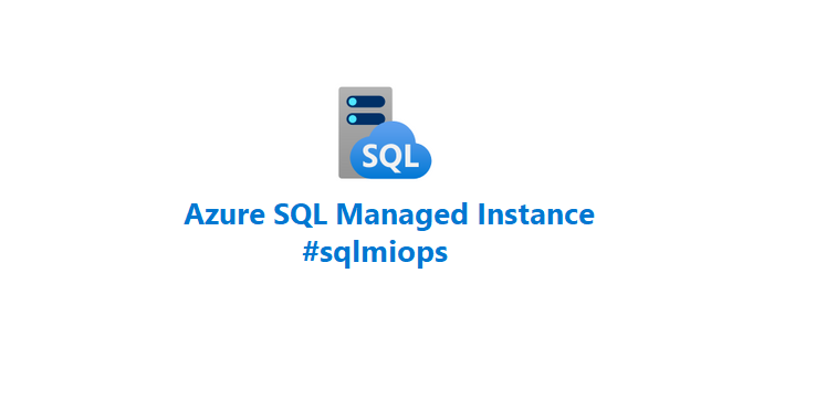Azure SQL Managed Instance – introduction to #SQLMIOPS