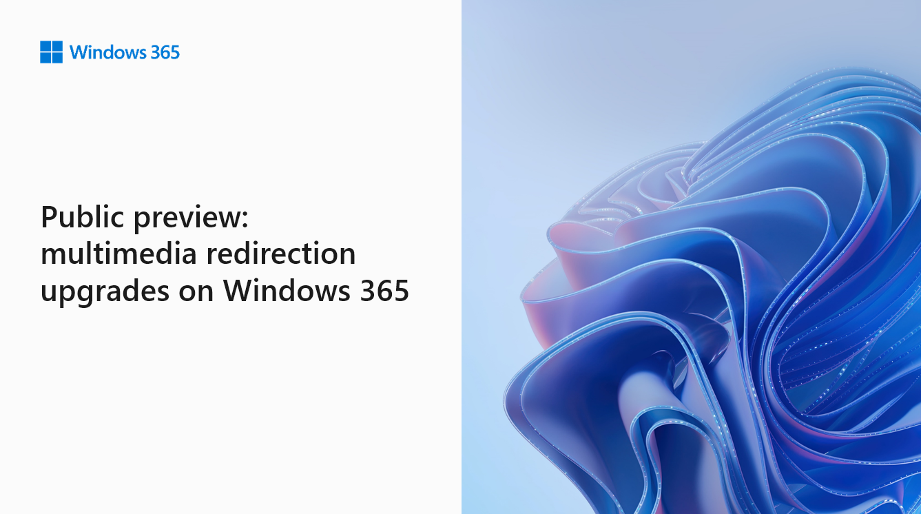 Public preview of Multimedia Redirection upgrades on Windows 365 ...