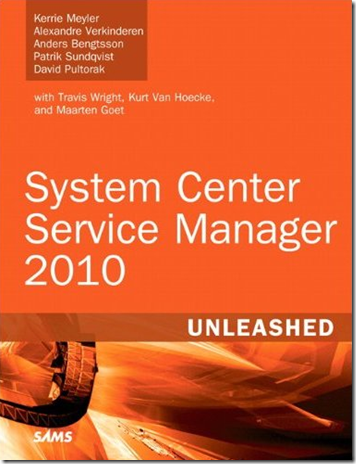 System Center Service Manager 2010 Unleashed Book is up on Amazon for ...