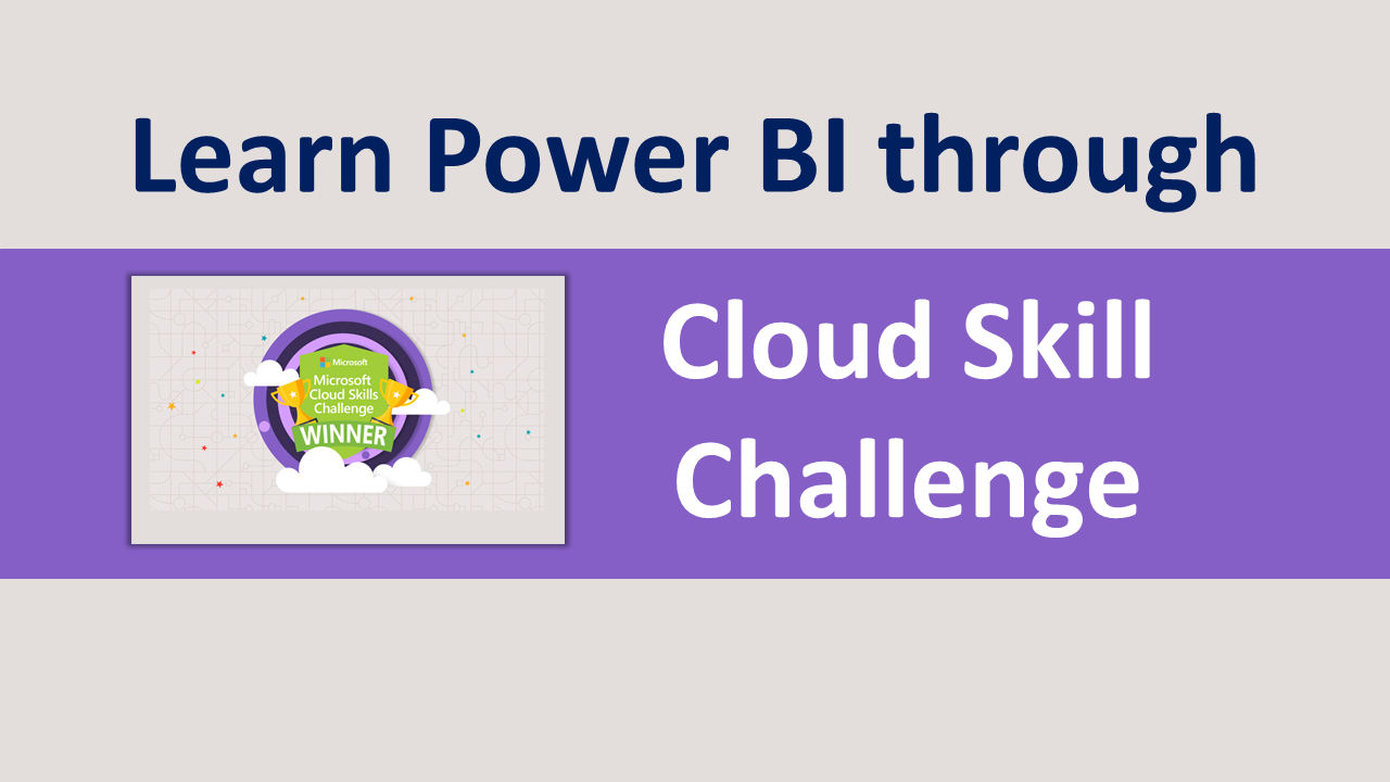 Learn Microsoft Power BI through Cloud Skill Challenge