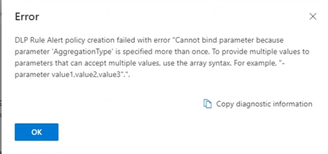 DLP Rule Alert Policy creation Error. Thoughts on what's causing this ...