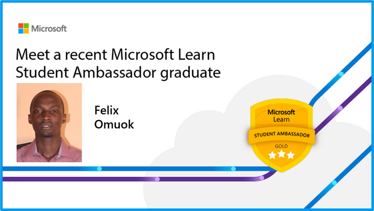Meet a recent Microsoft Learn Student Ambassador graduate: Felix Omuok | Microsoft Community Hub