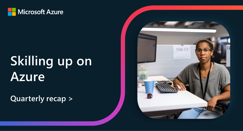 Get caught up on Azure skilling with these new learning resources ...