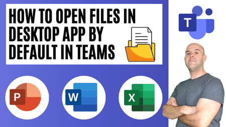 How To Open Files In Desktop App By Default In Microsoft Teams ...