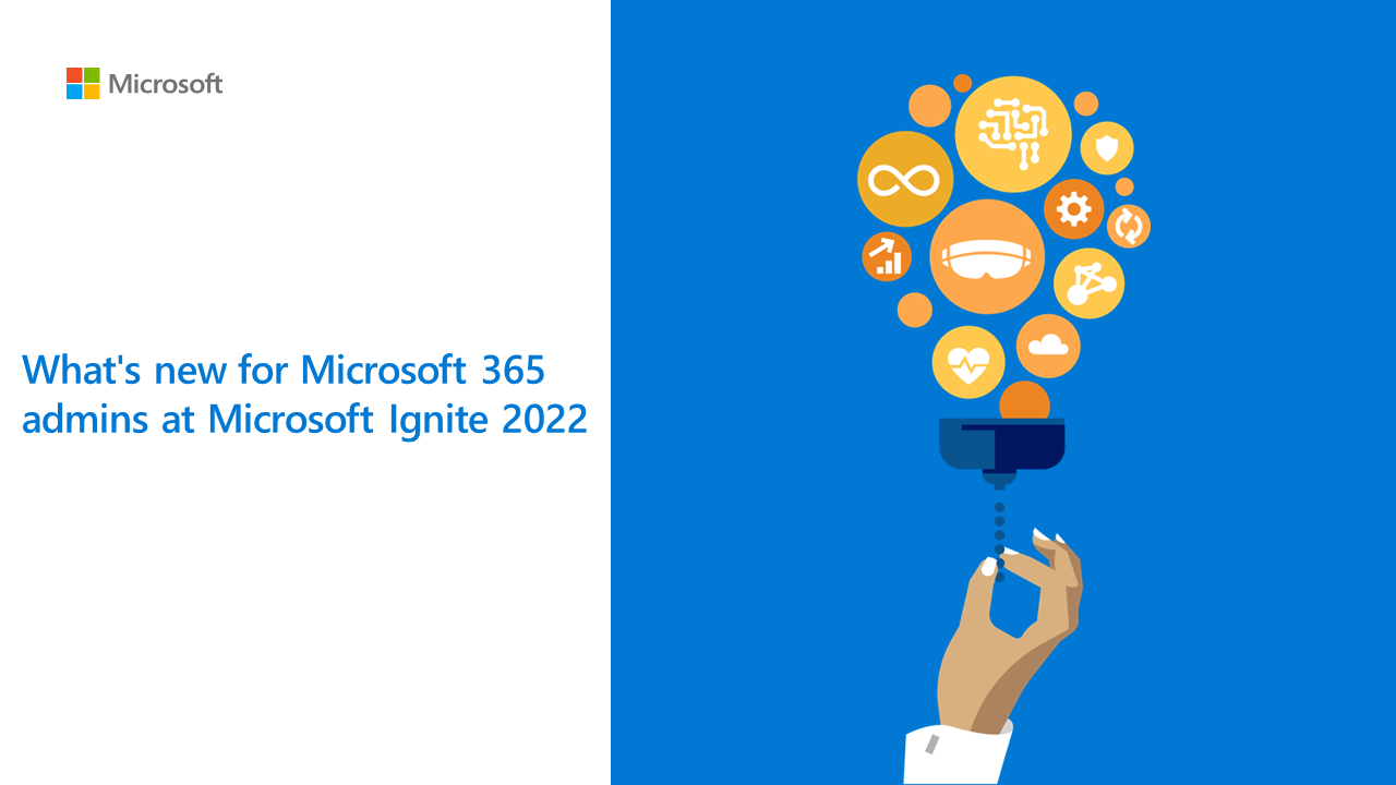 What's new for Microsoft 365 admins at Microsoft Ignite 2022 ...