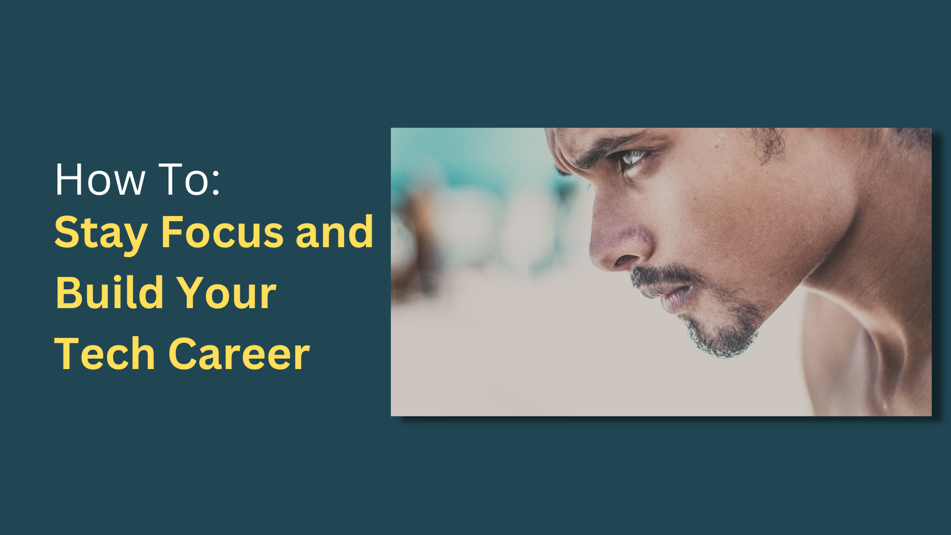 Stay Focus in your tech Career