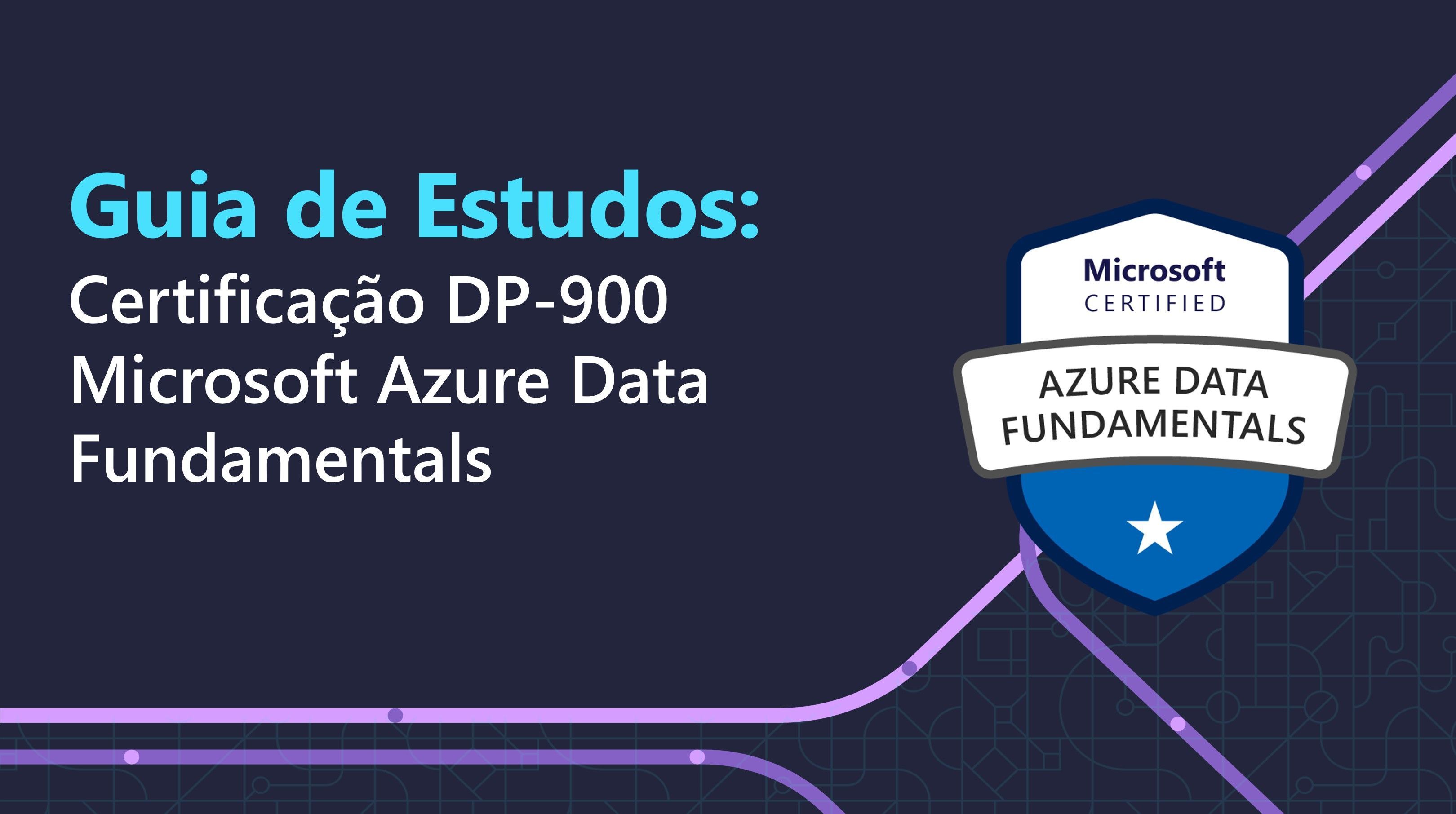 Guia de Estudos: DP-900 Microsoft Azure Data Fundamentals | Microsoft ...