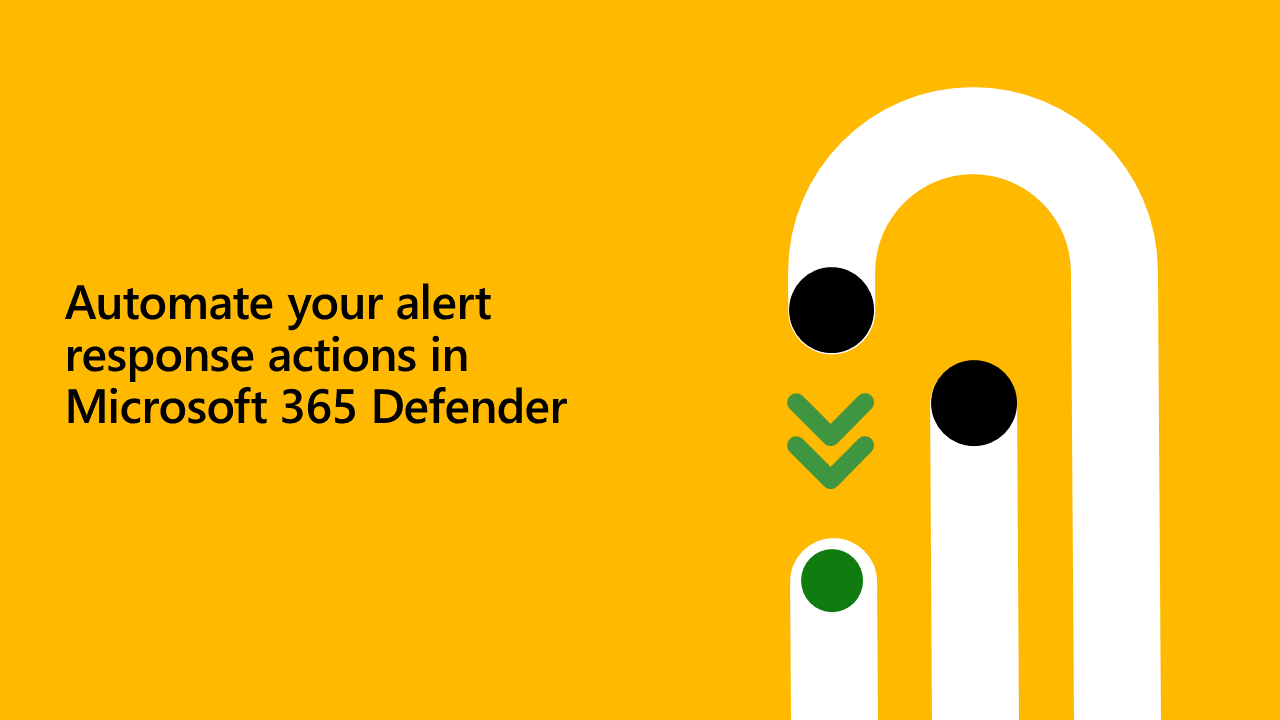 Automate your alert response actions in Microsoft 365 Defender
