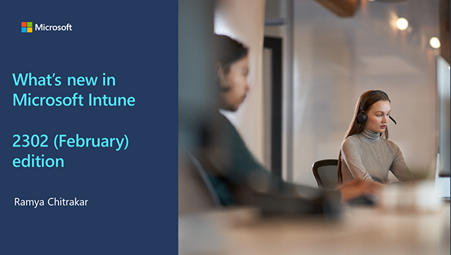 What’s new in Microsoft Intune - 2302 (February) edition | Microsoft Community Hub