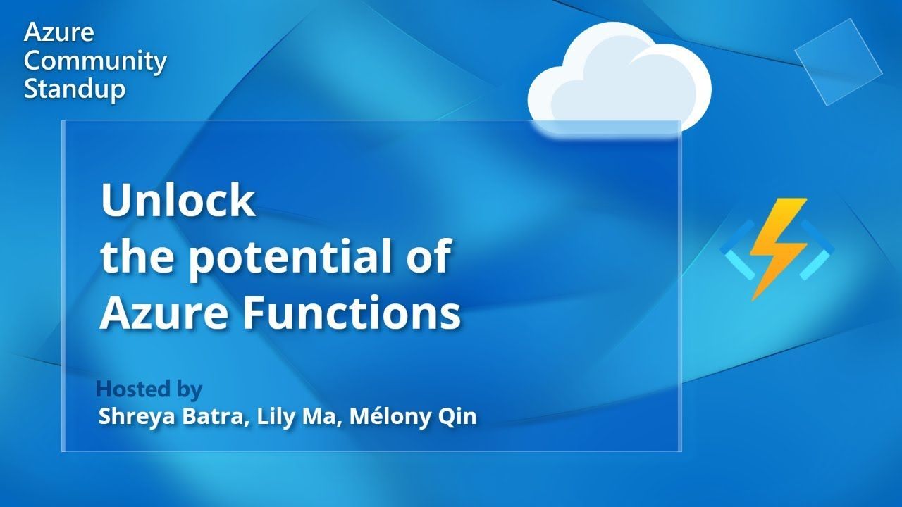 Unlocking The Potential Of Azure Functions Azure Functions Community Standup Microsoft