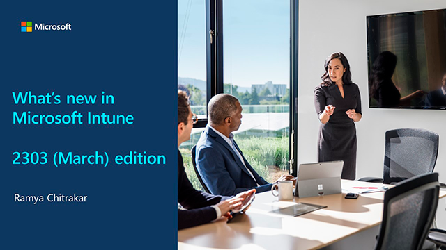 What’s new in Microsoft Intune - 2303 (March) edition | Microsoft Community Hub
