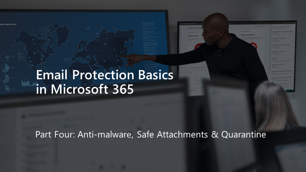Email Protection Basics in Microsoft 365: Anti-malware, Safe ...