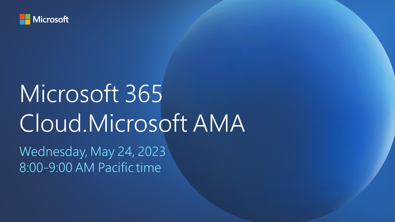 Announcing a Microsoft 365 Cloud.Microsoft AMA on May 24th! | Microsoft ...