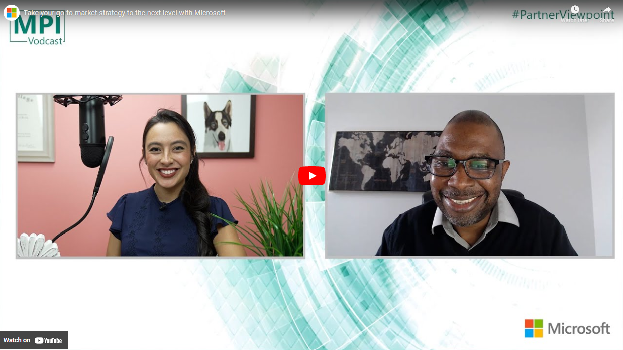 MPI Vodcast | Ep 22 Take your go-to-market strategy to the next level with Microsoft | Microsoft ...