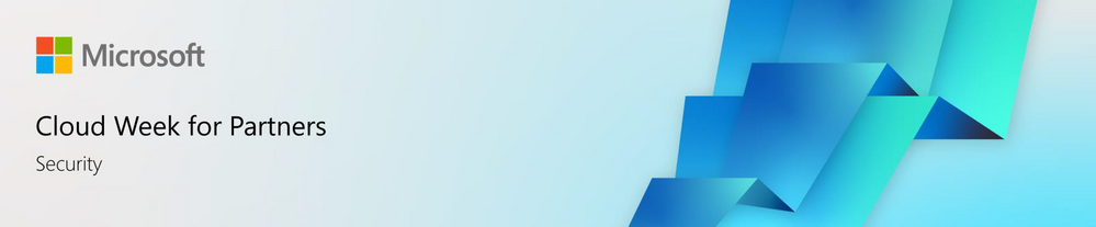 Security Cloud Week for Partners - on-Demand | Microsoft Community Hub