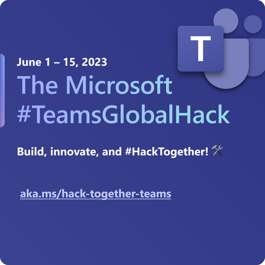 Join HackTogether: The Microsoft Teams Global Hack and Learn to Build Powerful Apps for Teams