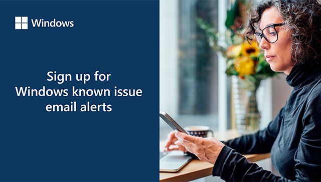New feature: Sign up for Windows known issue email alerts | Microsoft ...