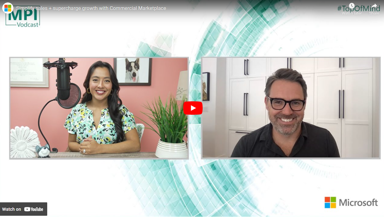 MPI Vodcast | Ep 17 Simplify sales + supercharge growth with Commercial Marketplace | Microsoft ...
