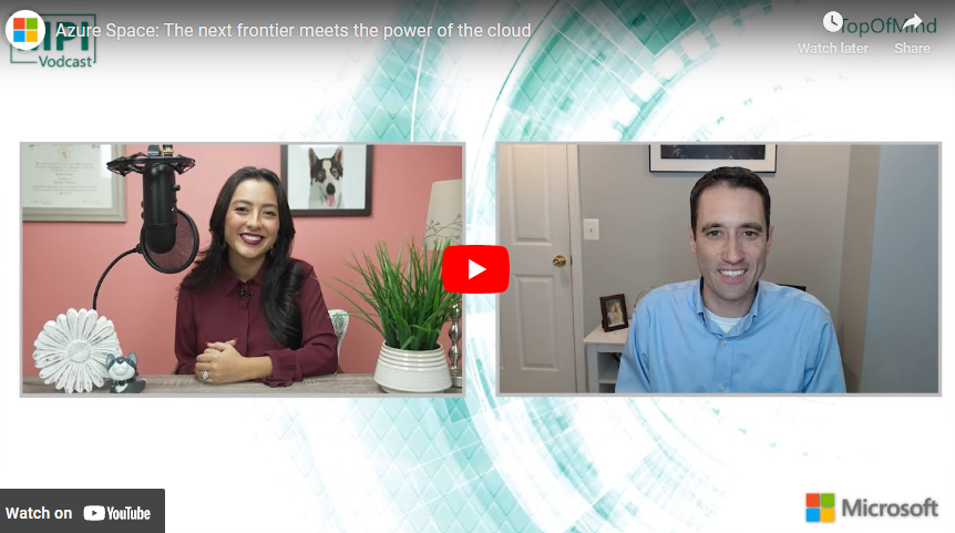 MPI Vodcast | Ep 18 Azure Space: The next frontier meets the power of the cloud | Microsoft ...