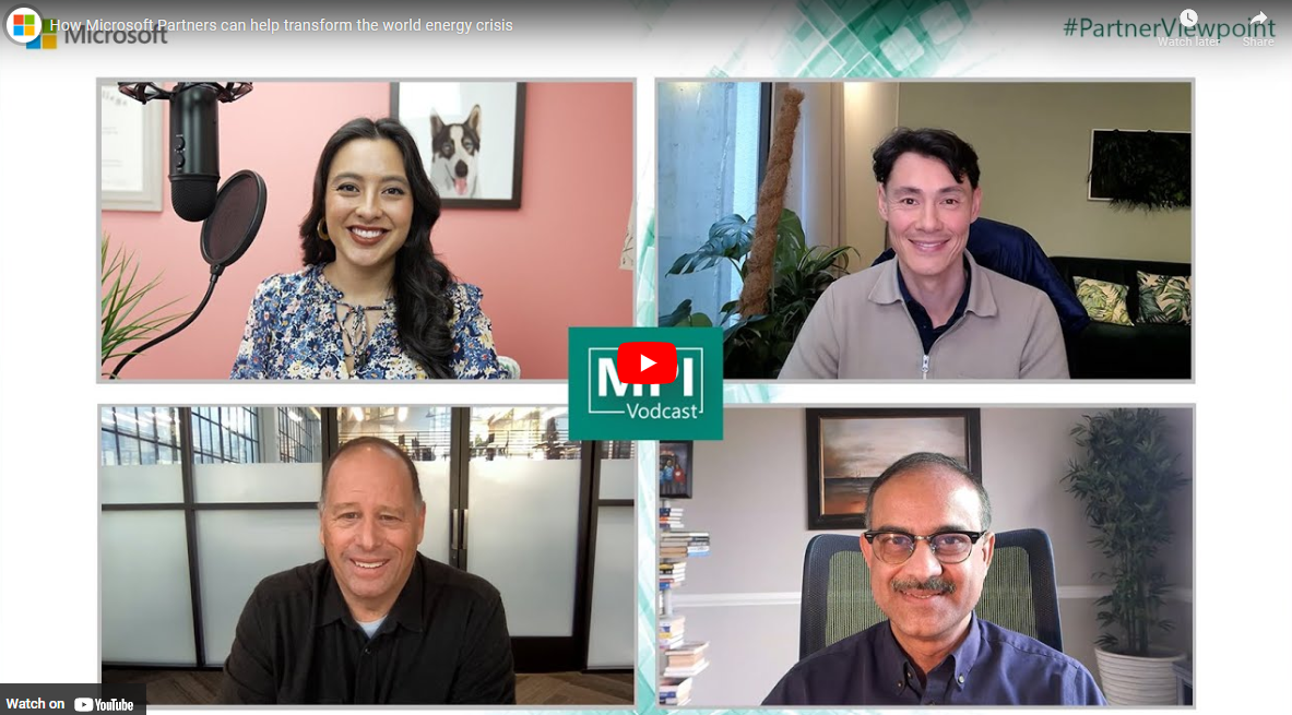 MPI Vodcast | Ep 24 How Microsoft Partners can help transform the world energy crisis ...