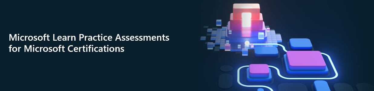 Microsoft Learn Practice Assessments for Microsoft Certifications | Microsoft Community Hub