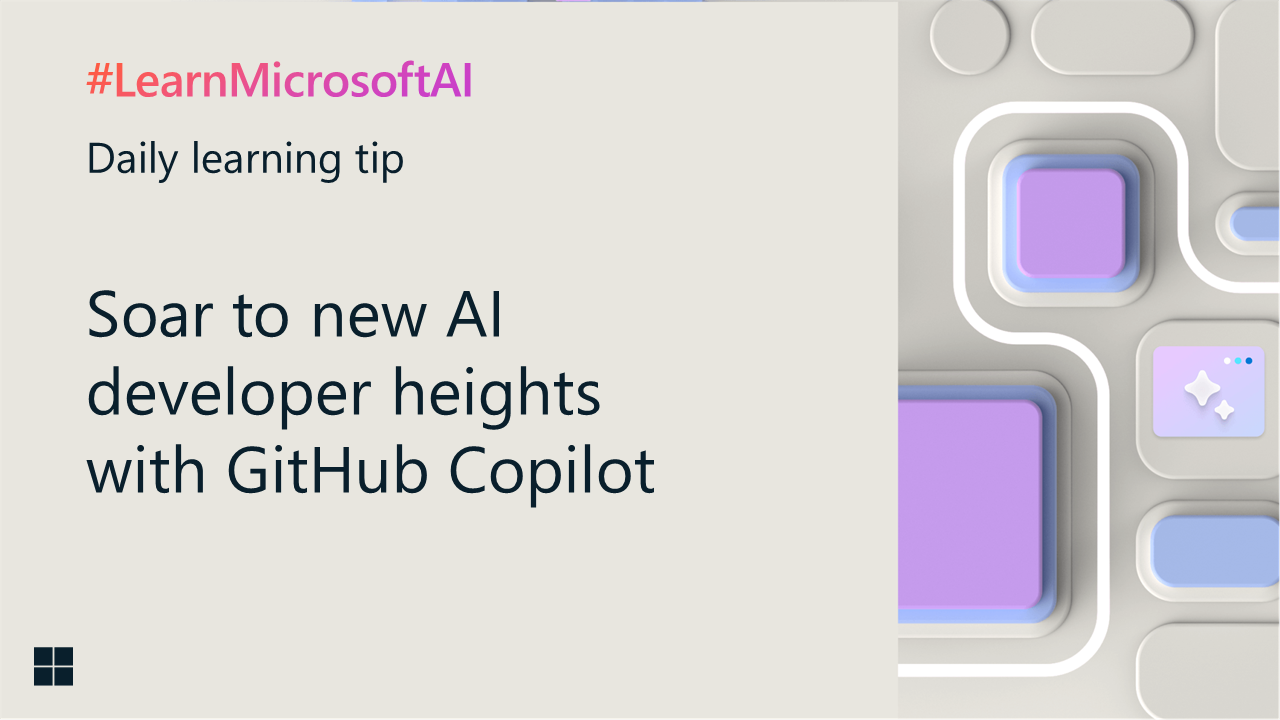 Soar to new AI developer heights with GitHub Copilot | Microsoft Community Hub
