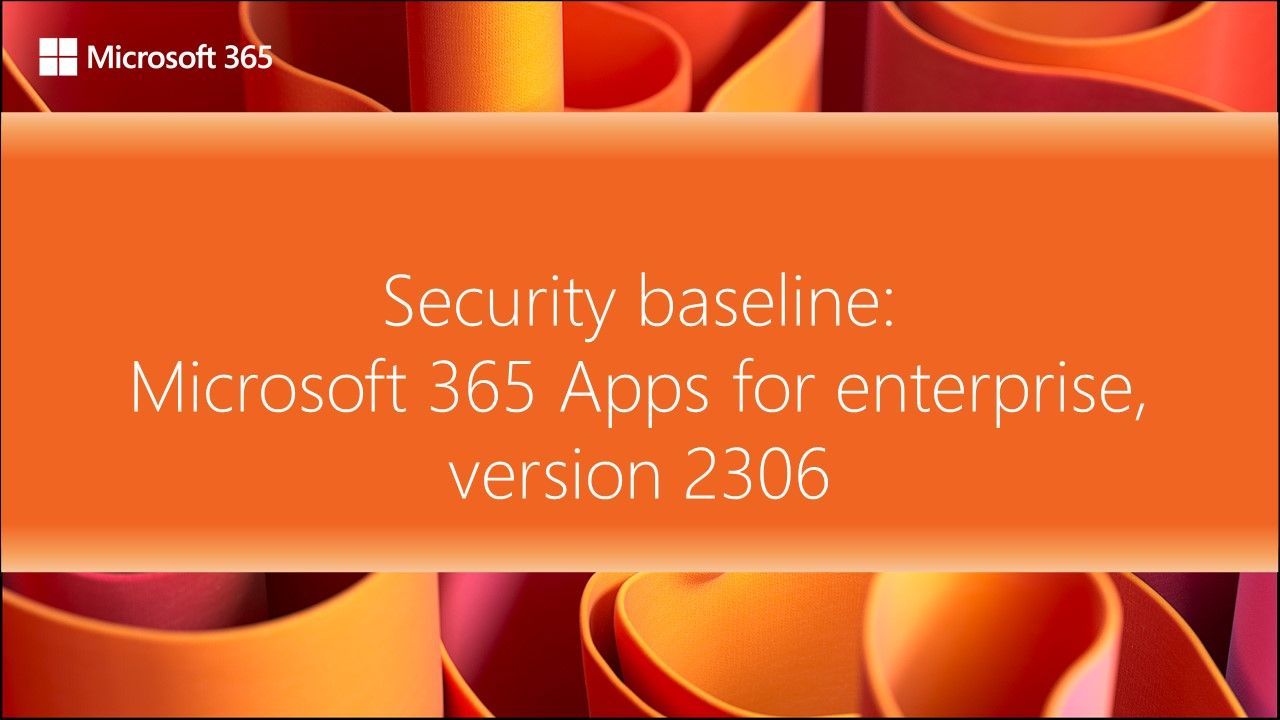 Security Baseline for M365 Apps for enterprise v2306 | Microsoft ...