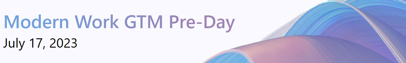Join us for the Modern Work GTM Pre-Day on July 17 | Microsoft ...