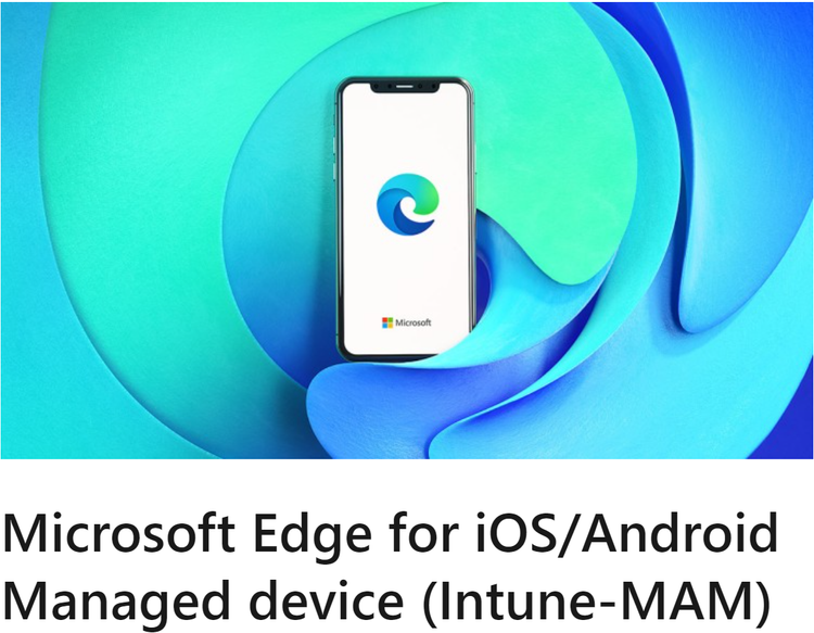 [New Blog Post] Microsoft Edge for iOS/Android Managed device (Intune ...