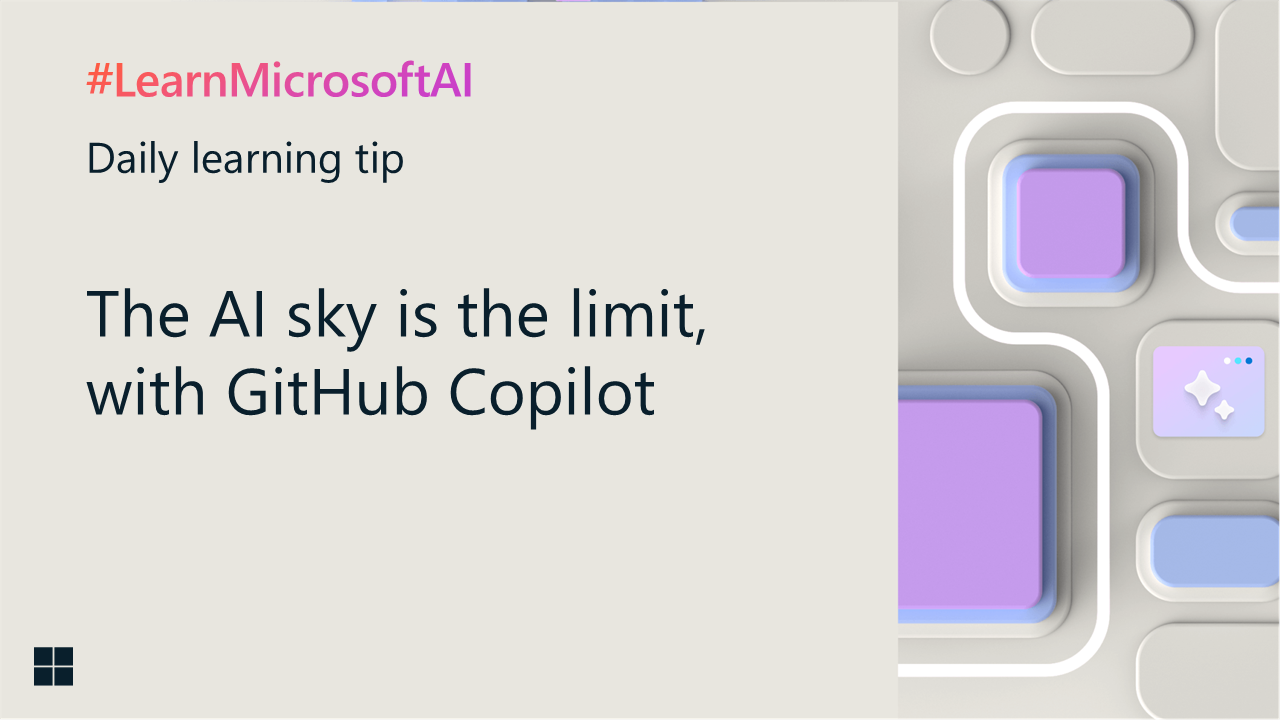 The AI sky is the limit, with GitHub Copilot | Microsoft Community Hub
