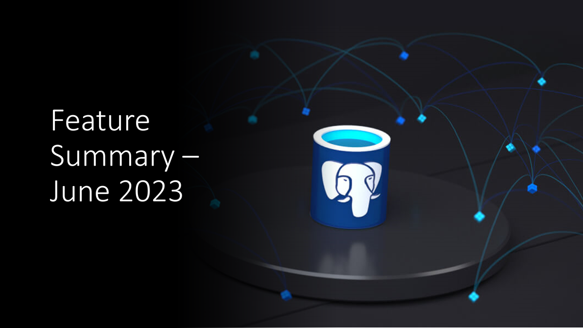 June 2023 Update Azure Database For Postgresql Flexible Server Unveils New Features Microsoft