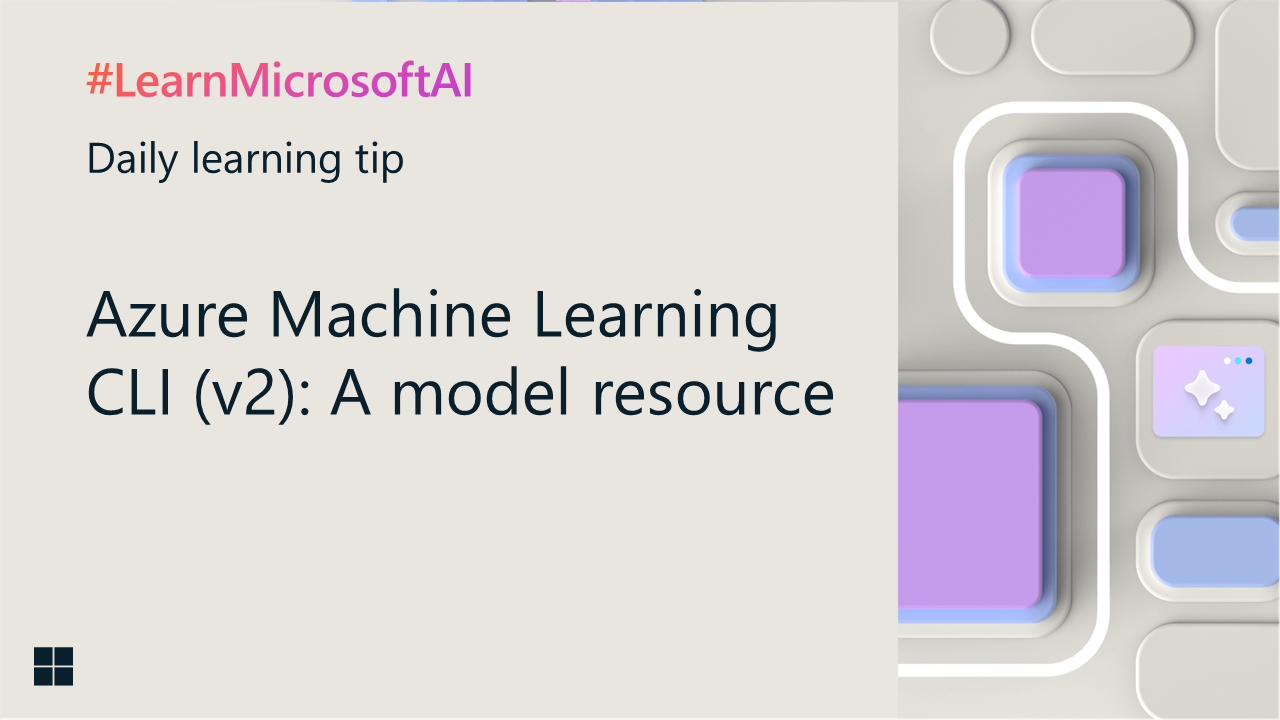 Azure Machine Learning CLI (v2): A model resource | Microsoft Community Hub