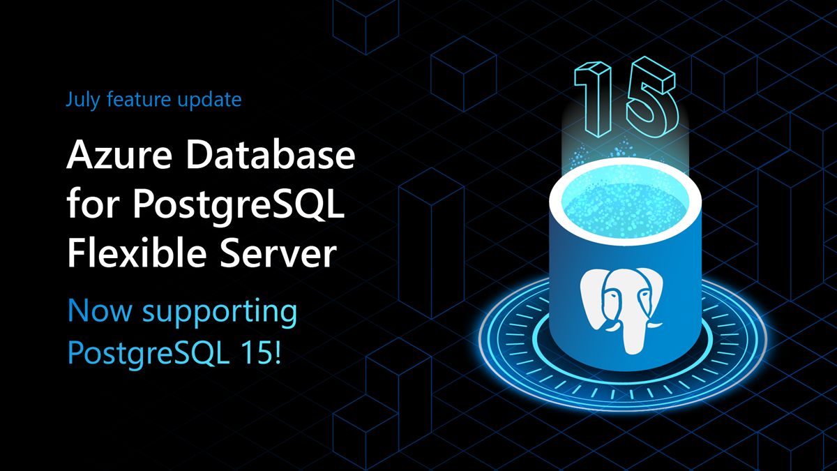 July 2023 Recap: Azure Database PostgreSQL Flexible Server | Microsoft Community Hub