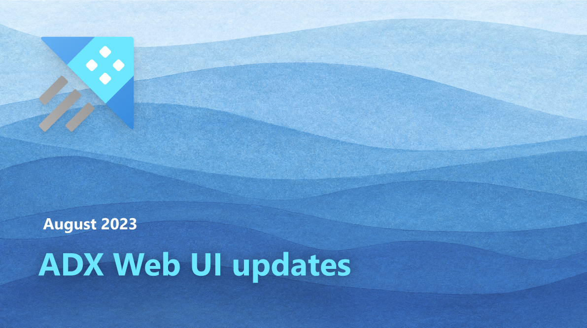 ADX Web UI updates – August 2023 | Microsoft Community Hub