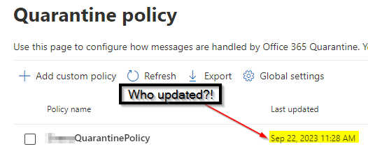 Is it possible to see who edited a Quarantine Policy? | Microsoft ...