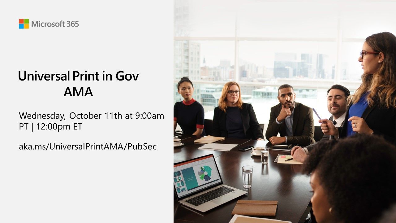 Universal Print in Gov AMA Oct 11 2023, 09:00 AM - 10:00 AM (PDT ...