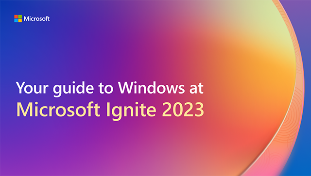 Windows at Microsoft Ignite 2023