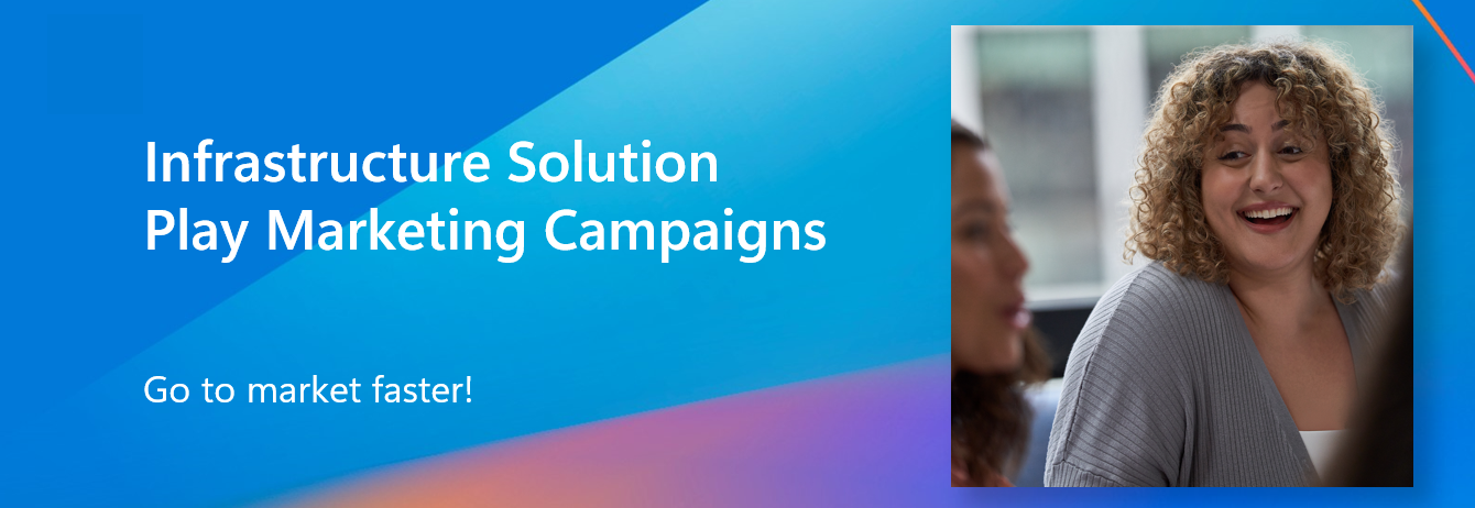 Go to market faster with our new Infrastructure marketing campaigns ...