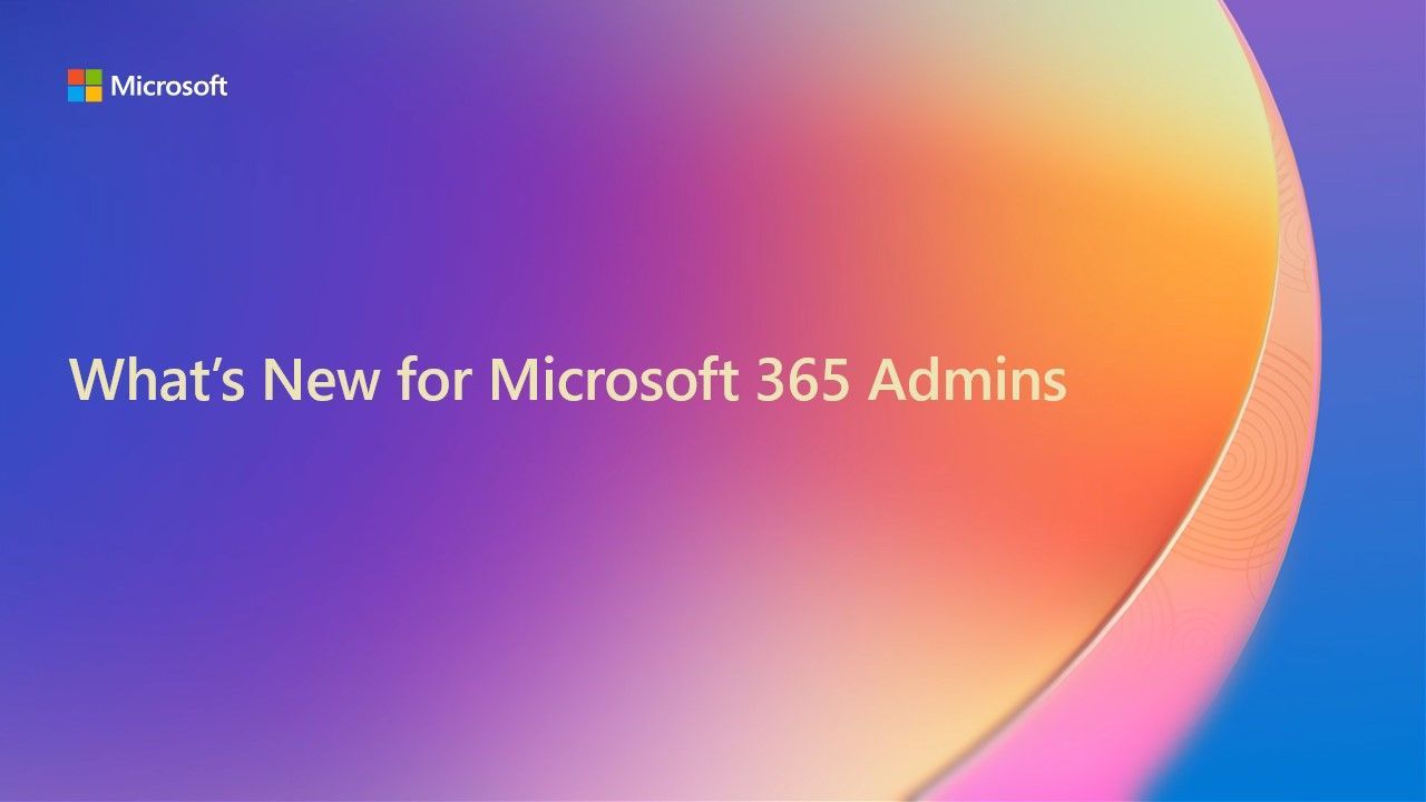 Ignite 2023 - What’s New for Copilot and Microsoft 365 admins ...