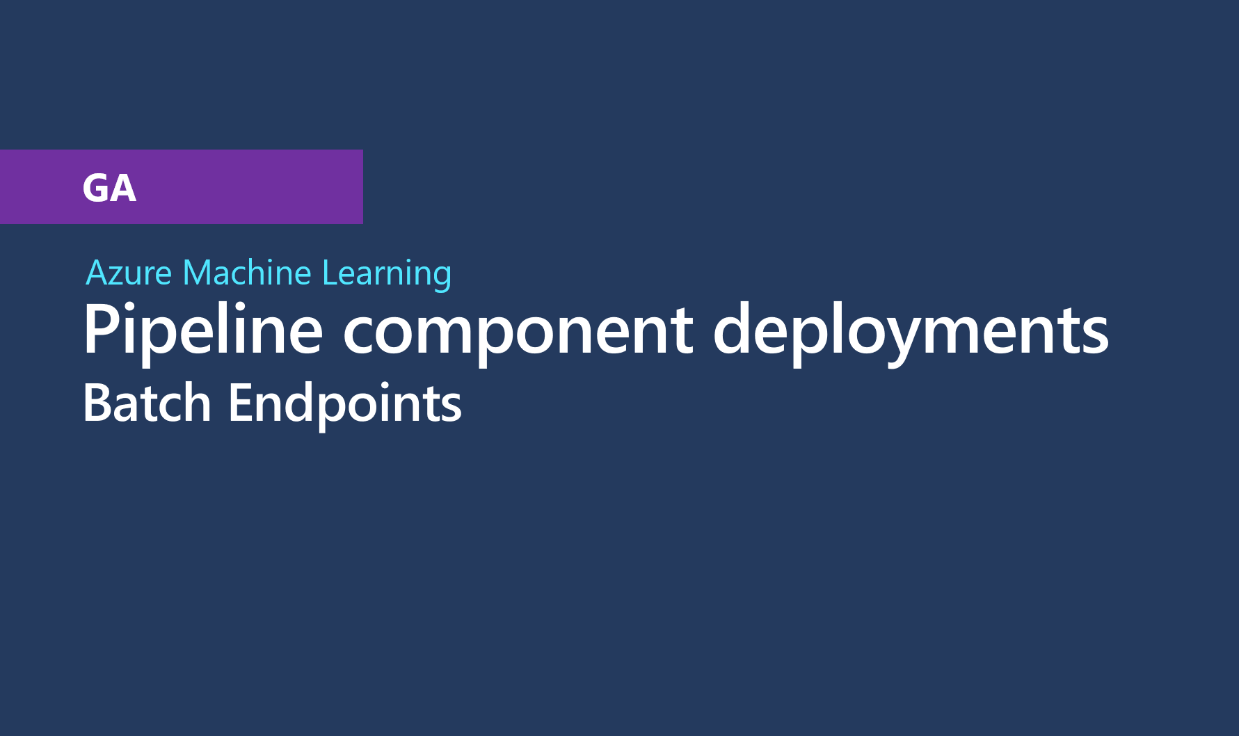 Announcing the GA for pipeline deployments in Batch Endpoints | Microsoft Community Hub