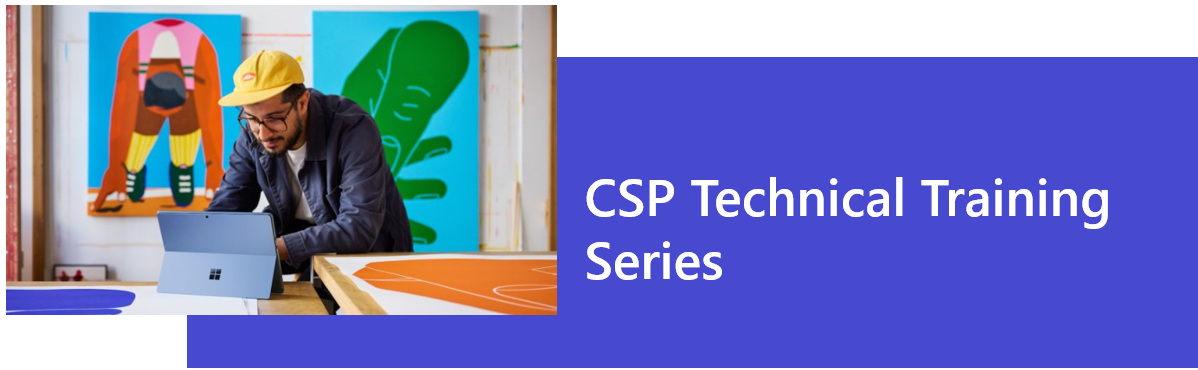 Register now: CSP Technical Training Series | Microsoft Community Hub
