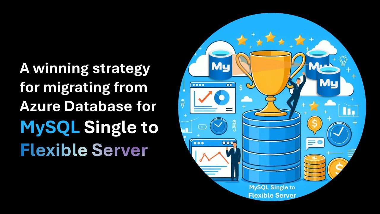 A winning strategy for migrating from Azure Database for MySQL - Single ...