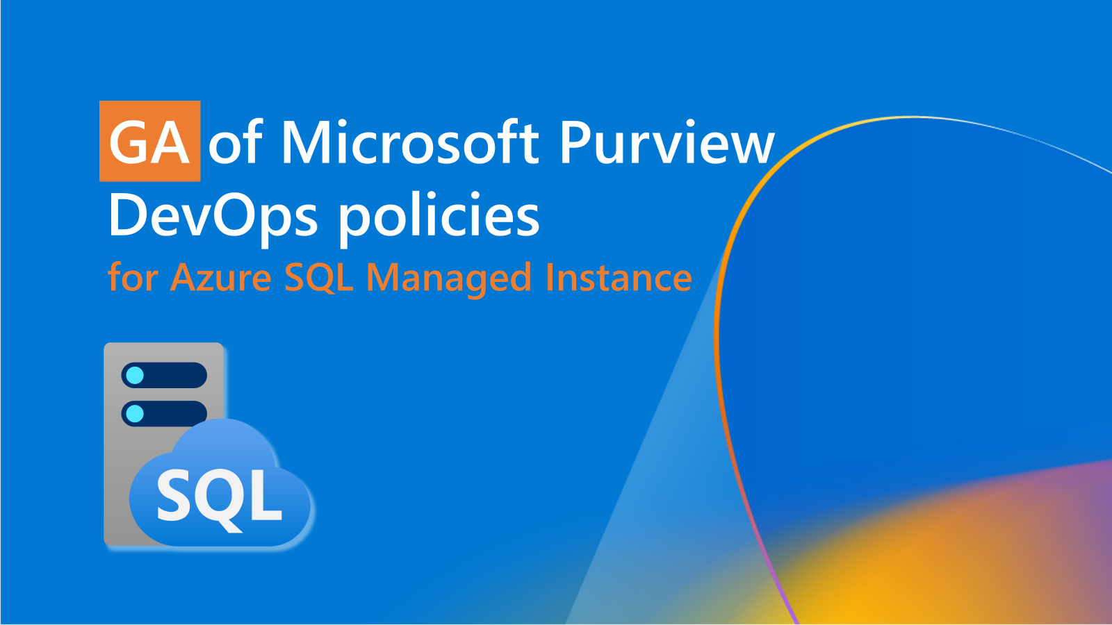 GA announcement - Microsoft Purview DevOps policies for Azure SQL Managed Instance | Microsoft ...